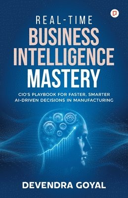 Real-Time Business Intelligence Mastery - Devendra Goyal - Häftad (9789355549594) | Bokus