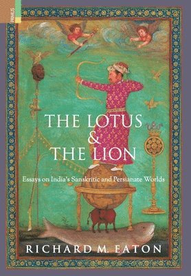 Lotus and The Lion - Richard M Eaton, Richard M Eaton, Richard Eaton M ...