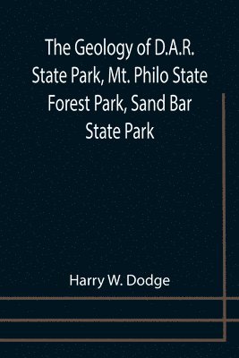 Geology of D.A.R. State Park, Mt. Philo State Forest Park, Sand Bar ...