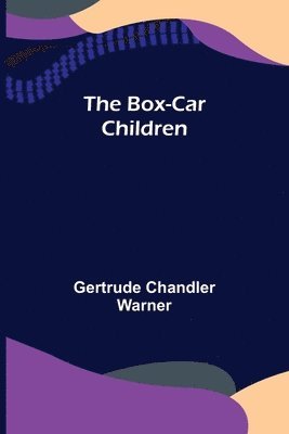 Box-Car Children - Gertrude Chandler Warner, Gertrude Chandler Warner ...