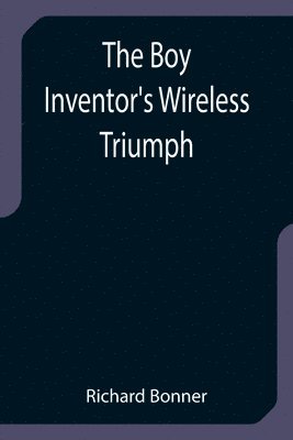 Boy Inventor's Wireless Triumph - Richard Bonner - Häftad (9789355754301) | Bokus