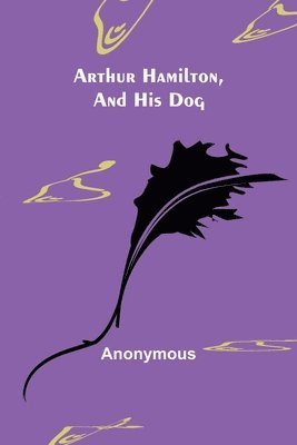 Arthur Hamilton, and His Dog - Anonymous - Häftad (9789355892294) | Bokus
