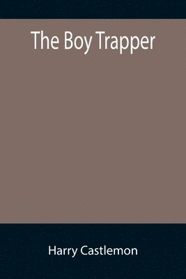 Boy Trapper - Harry Castlemon - Häftad (9789355895028) | Bokus