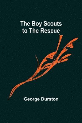 Boy Scouts to the Rescue - George Durston - Häftad (9789355897978) | Bokus
