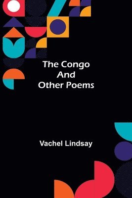 Congo and Other Poems - Vachel Lindsay - Häftad (9789355898999) | Bokus