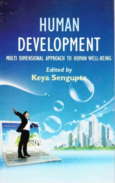 Human Development: Multi Dimensional Approach to Human Well-Being ...