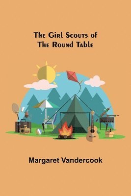 Girl Scouts of the Round Table - Margaret Vandercook - Häftad ...
