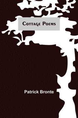 Cottage Poems - Patrick Bronte - Häftad (9789356016958) | Bokus