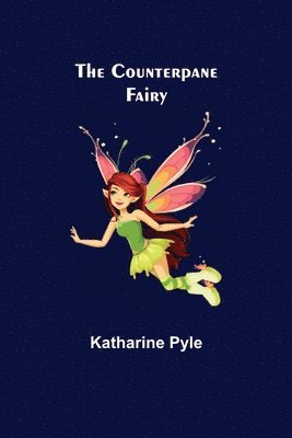 Counterpane Fairy - Katharine Pyle - Häftad (9789356017115) | Bokus