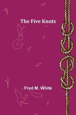 Five Knots - Fred M White, Fred M White - Häftad (9789356017832) | Bokus