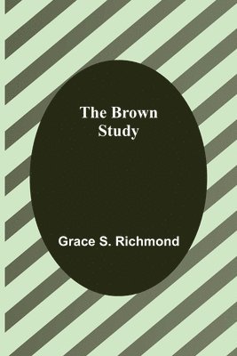 Brown Study - Grace S Richmond, Grace S Richmond - Häftad ...