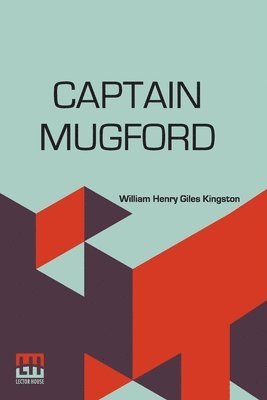 Captain Mugford - William Henry Giles Kingston - Häftad (9789356144101 ...