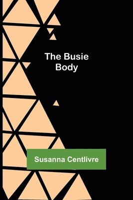 Busie Body - Susanna Centlivre - Häftad (9789356153561) | Bokus