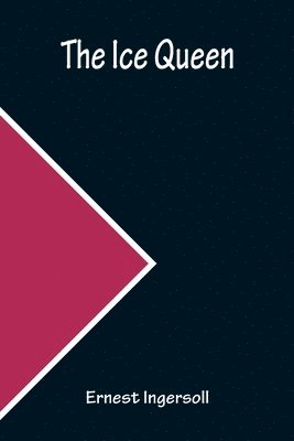 Ice Queen - Ernest Ingersoll - Häftad (9789356231207) | Bokus