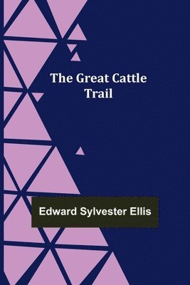 Great Cattle Trail - Edward Sylvester Ellis - Häftad (9789356232877 ...