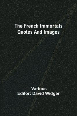 French Immortals Quotes And Images - Various, David Widger - Häftad ...