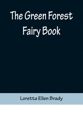 Green Forest Fairy Book - Loretta Ellen Brady - Häftad (9789356370760 ...
