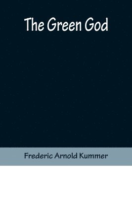 Green God - Frederic Arnold Kummer - Häftad (9789356370821) | Bokus