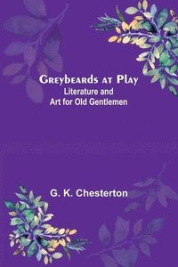 Greybeards at Play - G K Chesterton - Häftad (9789356374102) | Bokus
