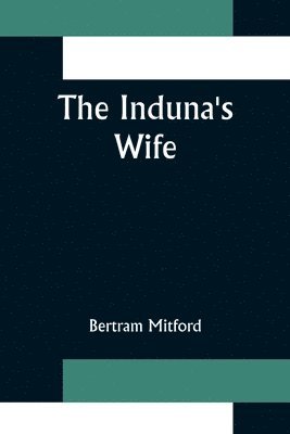 Induna's Wife - Bertram Mitford - Häftad (9789356376304) | Bokus