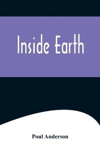 Inside Earth - Poul Anderson - Häftad (9789356575585) | Bokus