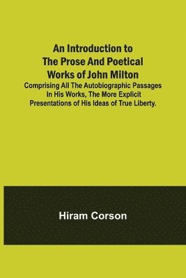 Introduction to the Prose and Poetical Works of John Milton; Comprising ...