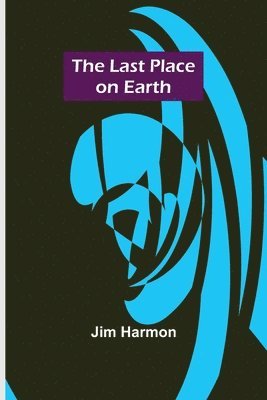 Last Place on Earth - Jim Harmon - Häftad (9789356703308) | Bokus