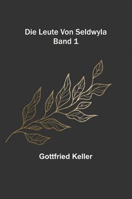 Leute von Seldwyla; Band 1 - Gottfried Keller - Häftad (9789356704619 ...