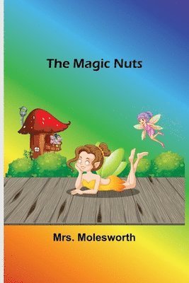 Magic Nuts - Molesworth, Mrs Molesworth - Häftad (9789356704947) | Bokus