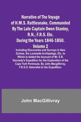 Narrative of the Voyage of H.M.S. Rattlesnake, Commanded By the Late ...