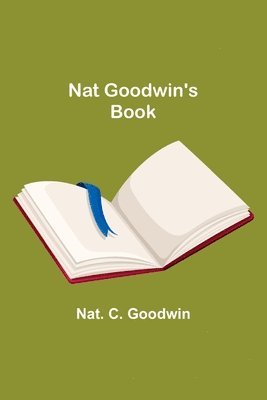 Nat Goodwin's Book - Nat C Goodwin - Häftad (9789356706910) | Bokus