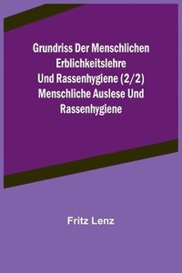 Grundriss der menschlichen Erblichkeitslehre und Rassenhygiene (2/2 ...