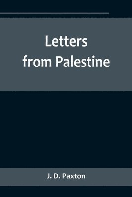 Letters from Palestine - J D Paxton, J D Paxton - Häftad (9789356718487) | Bokus