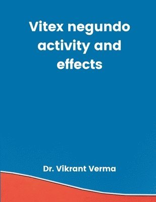Vitex negundo activity and effects - Dr Vikrant Verma, Dr Vikrant Verma, Vikrant Verma - Häftad ...