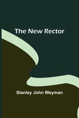 New Rector - Stanley John Weyman - Häftad (9789356785434) | Bokus