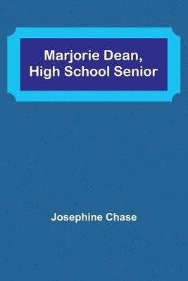 Marjorie Dean, High School Senior - Josephine Chase - Häftad ...