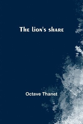 lion's share - Octave Thanet - Häftad (9789356891142) | Bokus