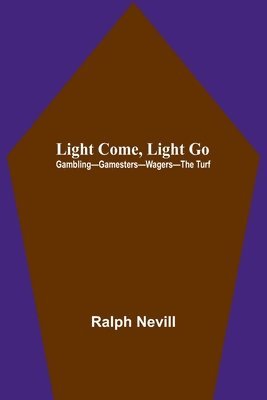 Light Come, Light Go - Ralph Nevill - Häftad (9789356892361) | Bokus
