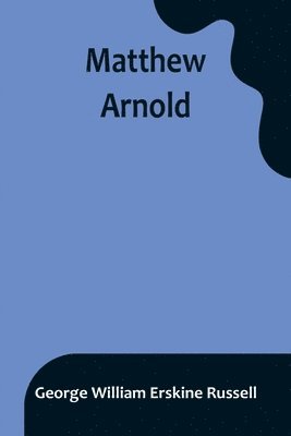 Matthew Arnold - George William Erskine Russell - Häftad (9789356901681) | Bokus