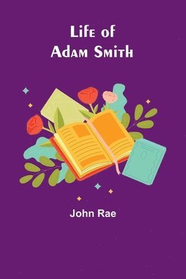 Life of Adam Smith - John Rae - Häftad (9789356904750) | Bokus