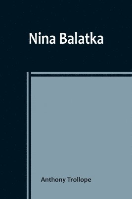 Nina Balatka - Anthony Trollope - Häftad (9789356907959) | Bokus