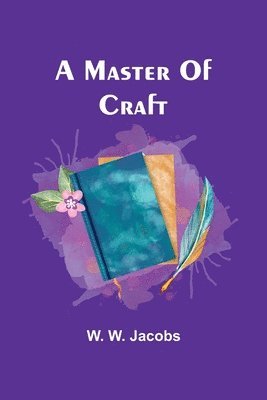 Master Of Craft - W W Jacobs, W W Jacobs - Häftad (9789356908086) | Bokus