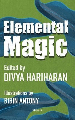 Elemental Magic - Divya Hariharan - Häftad (9789356970014) | Bokus