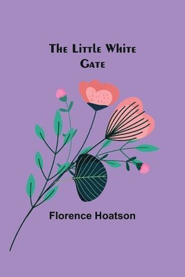 little white gate - Florence Hoatson - Häftad (9789357091503) | Bokus
