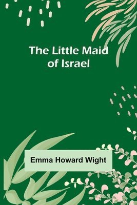 Little Maid of Israel - Emma Howard Wight - Häftad (9789357093590) | Bokus