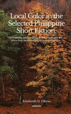 Local Color in the Selected Philippine Short Fiction - Kimberth D Obeso, Kimberth D Obeso ...