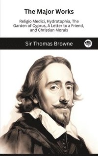 The Major Works - Sir Thomas Browne - Bok (9789357249843) | Bokus