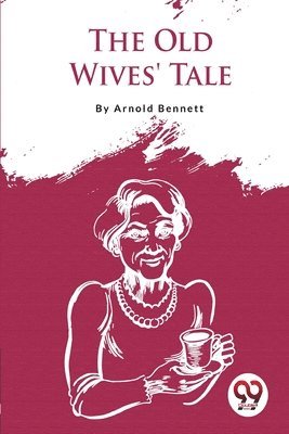 Old Wives' Tale - Arnold Bennett - Häftad (9789357275149) | Bokus