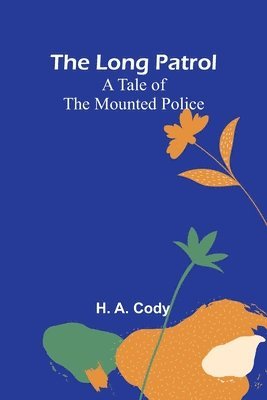 Long Patrol - H A Cody, H A Cody - Häftad (9789357385091) | Bokus