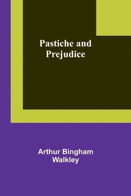 Pastiche and prejudice - Arthur Bingham Walkley - Häftad (9789357386173 ...